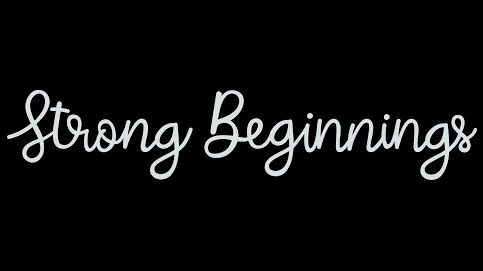 Strong Beginnings Sept 22 & 23